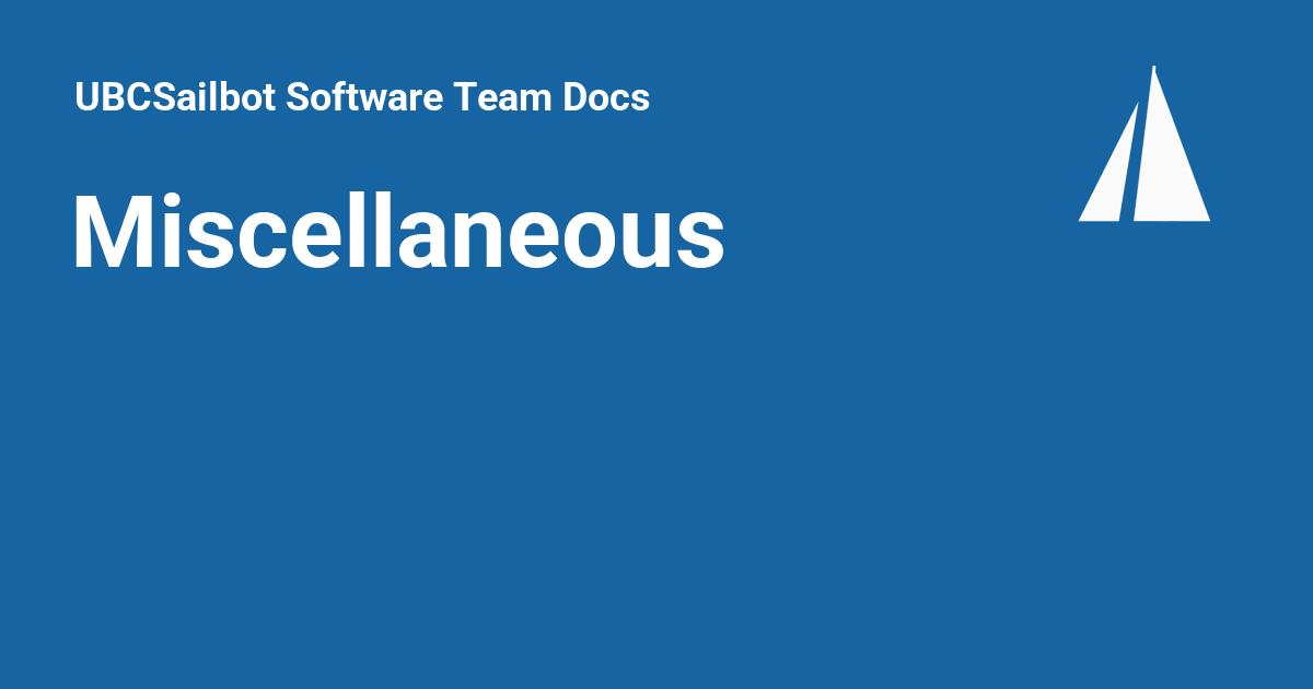Miscellaneous - UBCSailbot Software Team Docs